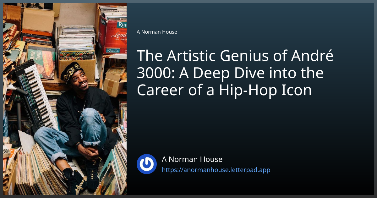 The Artistic Genius of André 3000: A Deep Dive into the Career of a Hip-Hop Icon | by A Norman House